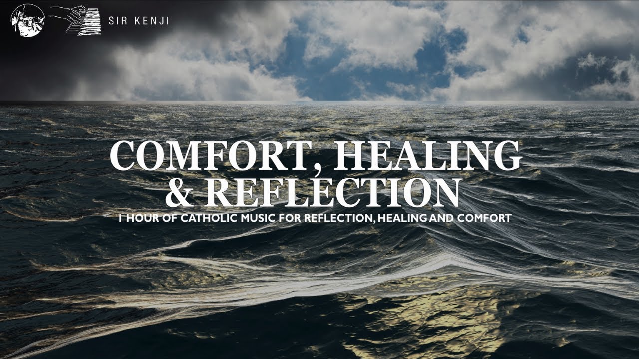 Comfort, Healing & Reflection 1 Hour of Catholic Music - YouTube