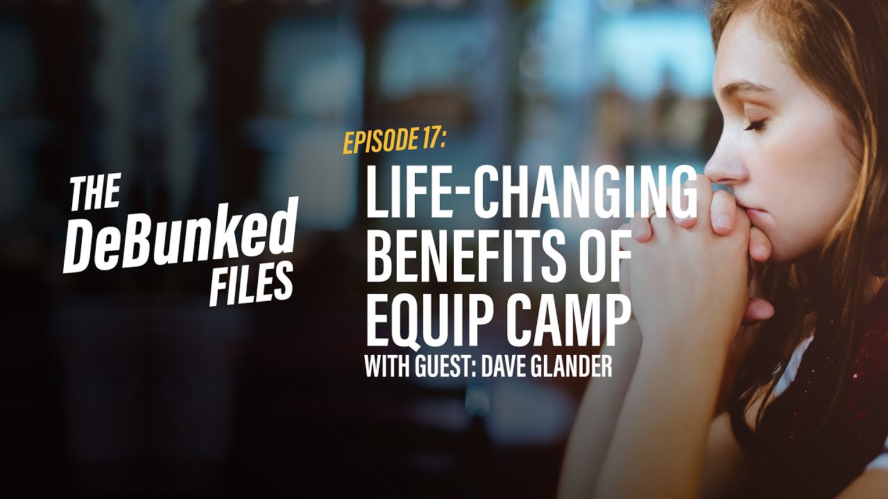 17 | Life-Changing Benefits of EQUIP Camp with Dave Glander - YouTube