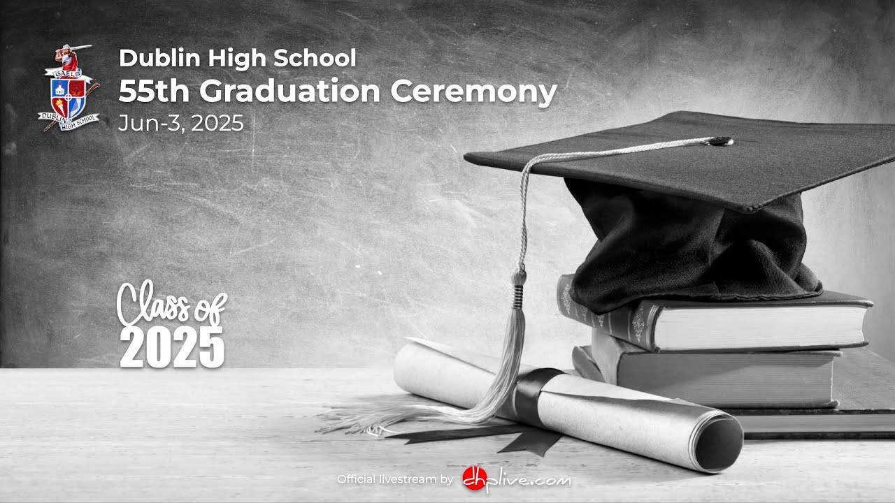 Dublin High School Class of 2025 Graduation Ceremony - YouTube