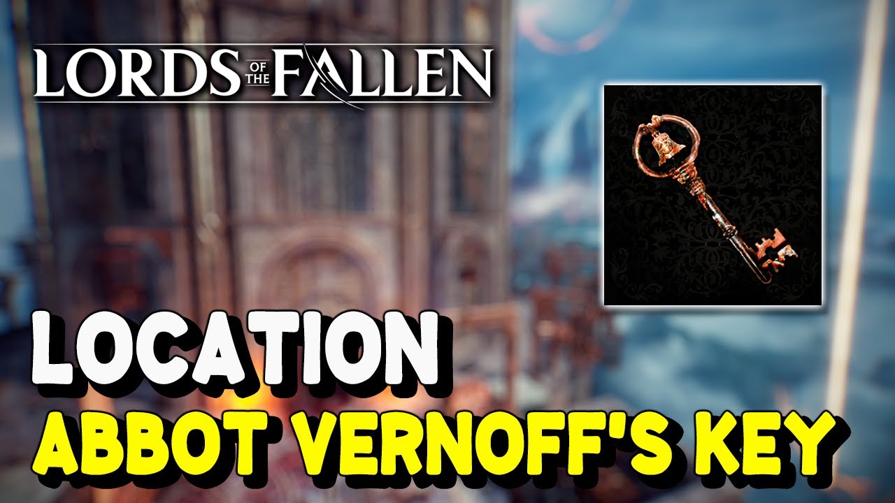 Lords of the Fallen 2023 ABBOT VERNOFF'S KEY Location - YouTube