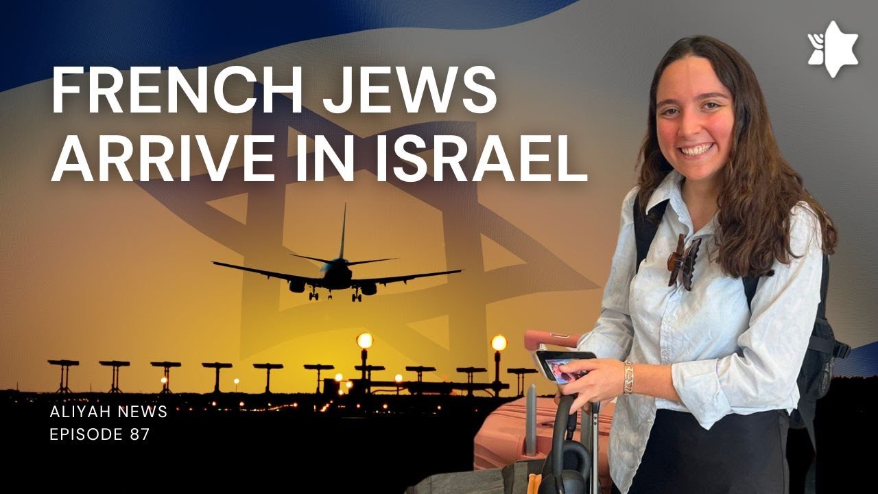 French Jews Make Aliyah to Israel | ALIYAH NEWS Ep. 87 - YouTube
