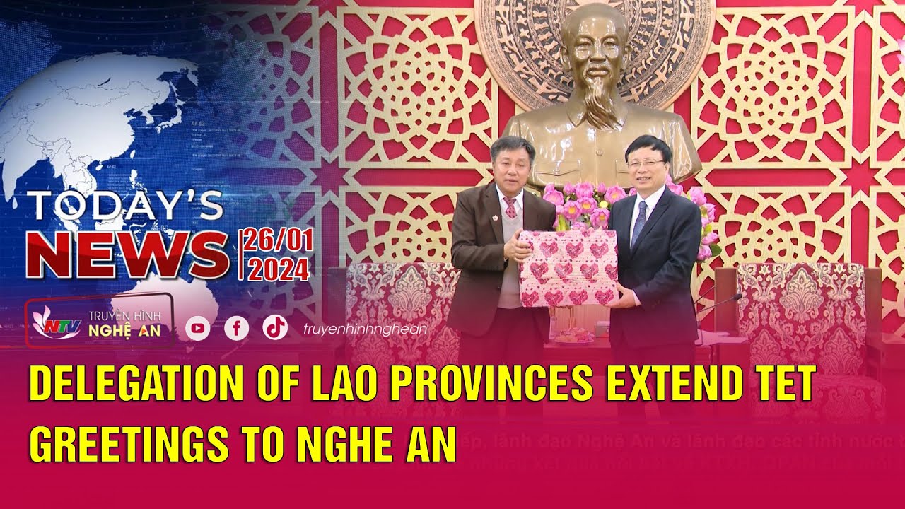 Today's News - 26/01/2024: Delegation of Lao provinces extend Tet ...