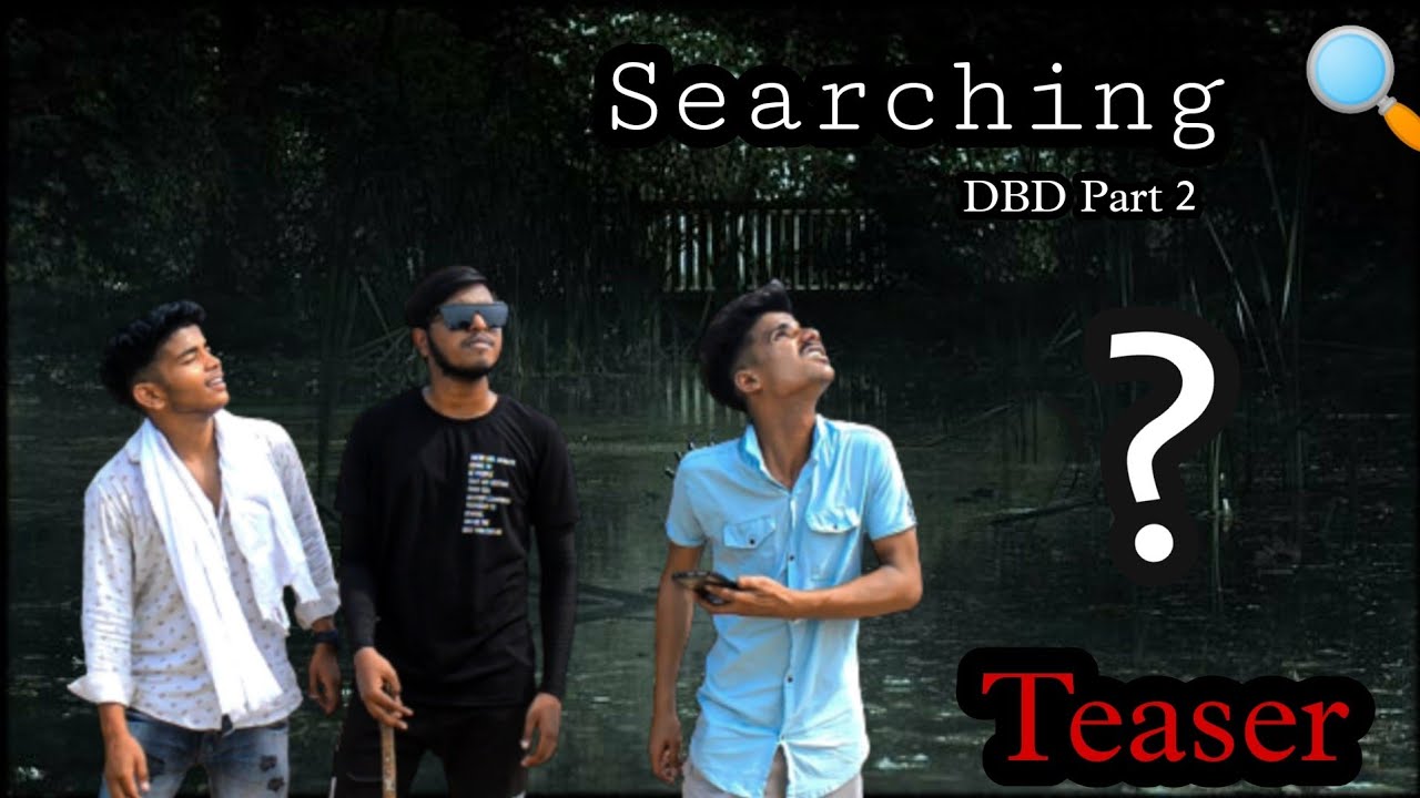 SEARCHING TEASER || DBD PART-2 || Zain Entertainment Films || - YouTube