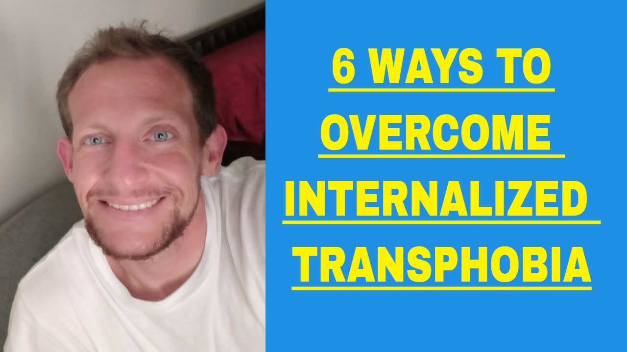 6 Ways to Overcome Internalized Transphobia - YouTube