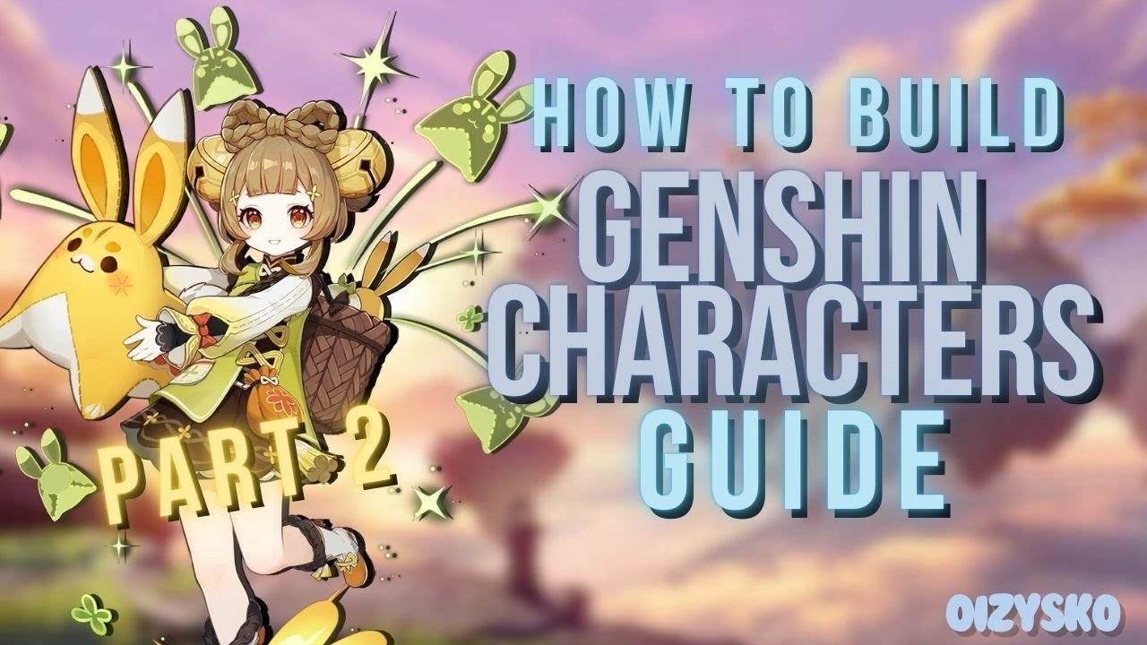 BUILDING GENSHIN CHARACTERS GUIDE PART 2 (with finished character ...