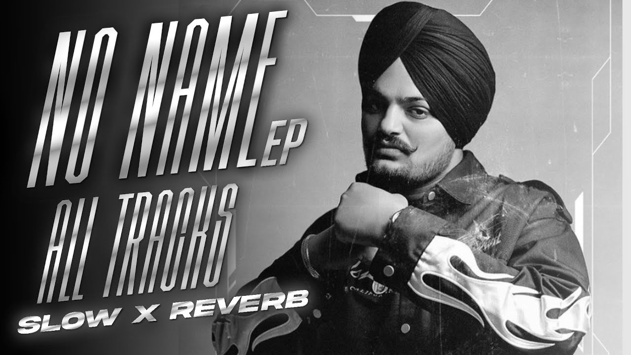 No Name Ep – Sidhu Moose Wala All Tracks (Slow and Reverb) Lofi Song's ...