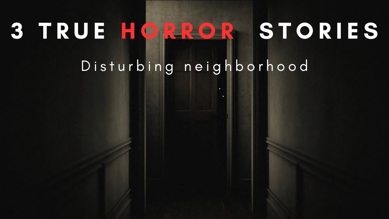 3 True Disturbing Neighborhood Horror Stories - YouTube