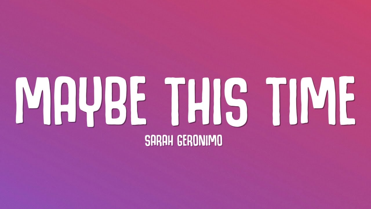 Sarah Geronimo - Maybe This Time (Lyrics) - YouTube