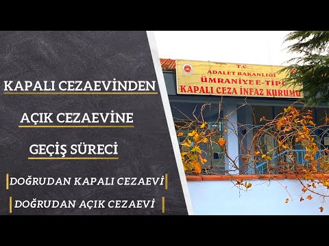 Doğrudan Kapalı Cezaevi | Açık Cezaevi - Geçiş Süreci