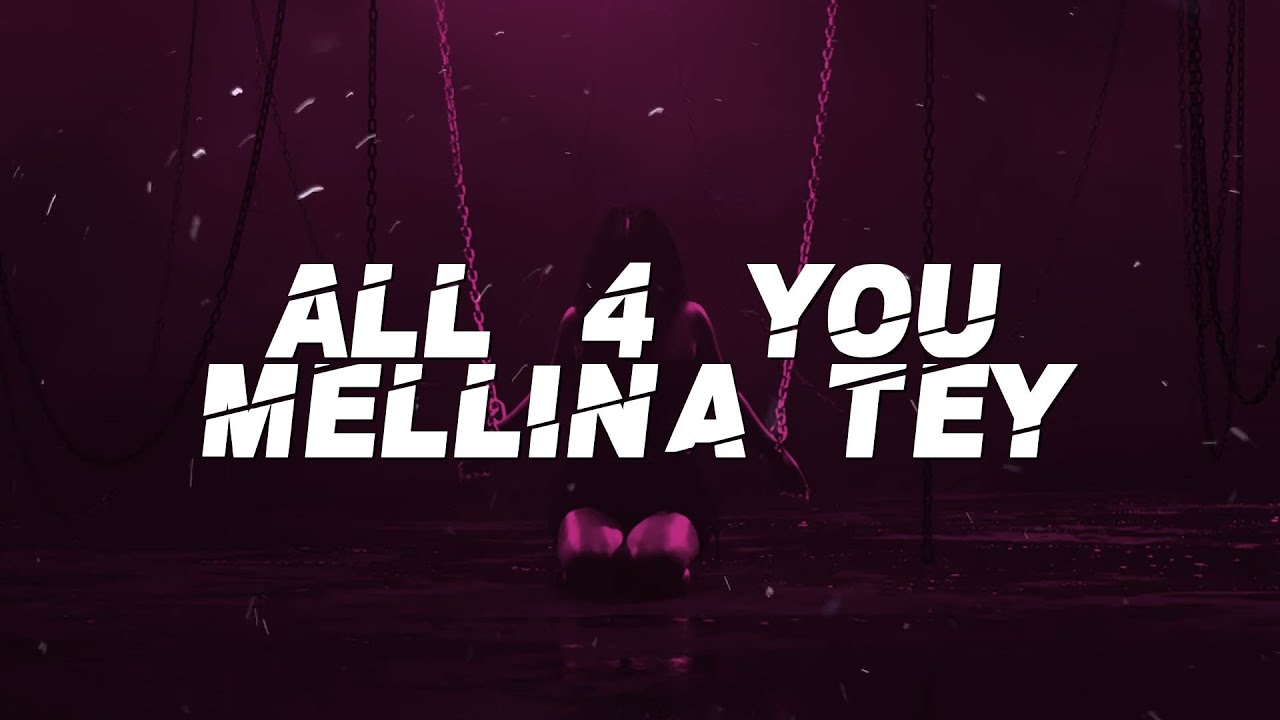 Mellina Tey - All 4 You (Lyrics) - YouTube