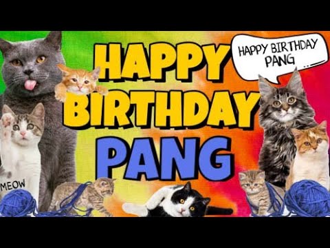 Happy Birthday Pang! Crazy Cats Say Happy Birthday Pang (Very Funny ...
