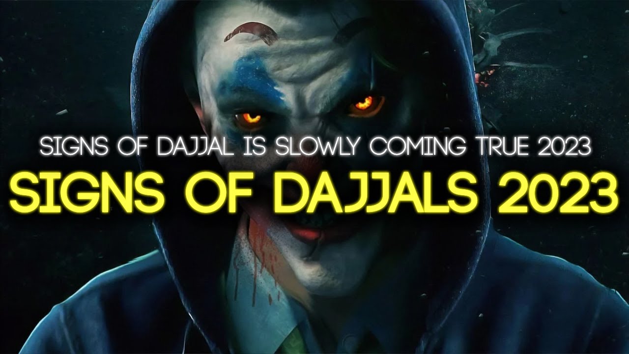 SIGNS OF DAJJAL ARE COMING TRUE 2023 - YouTube