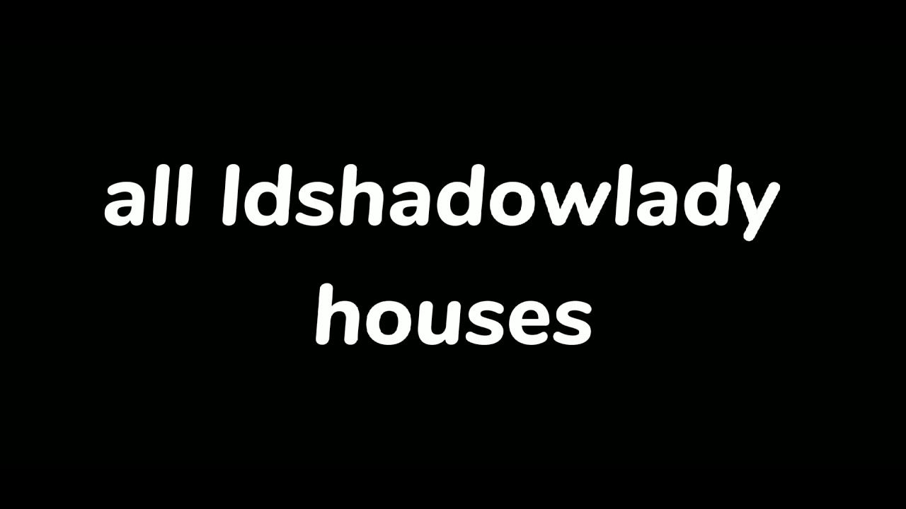 all ldshadowlady houses - YouTube