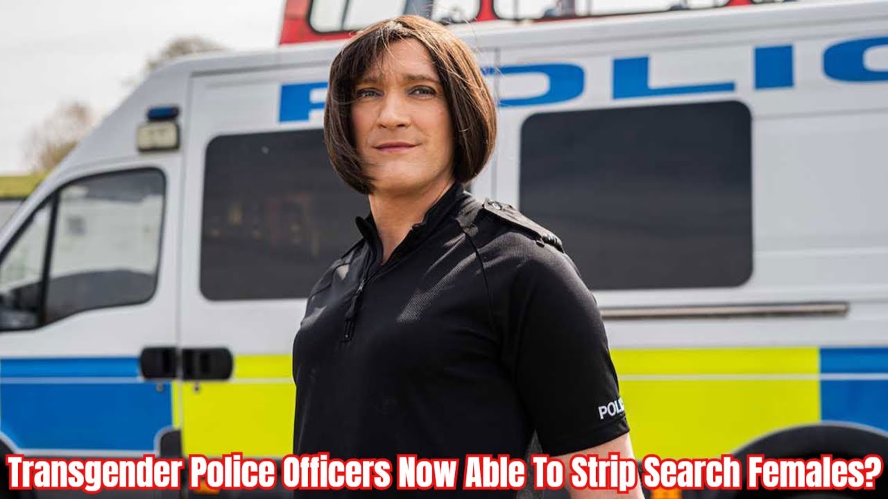 Transgender Police Officers Now Able To Strip Search Females? - YouTube