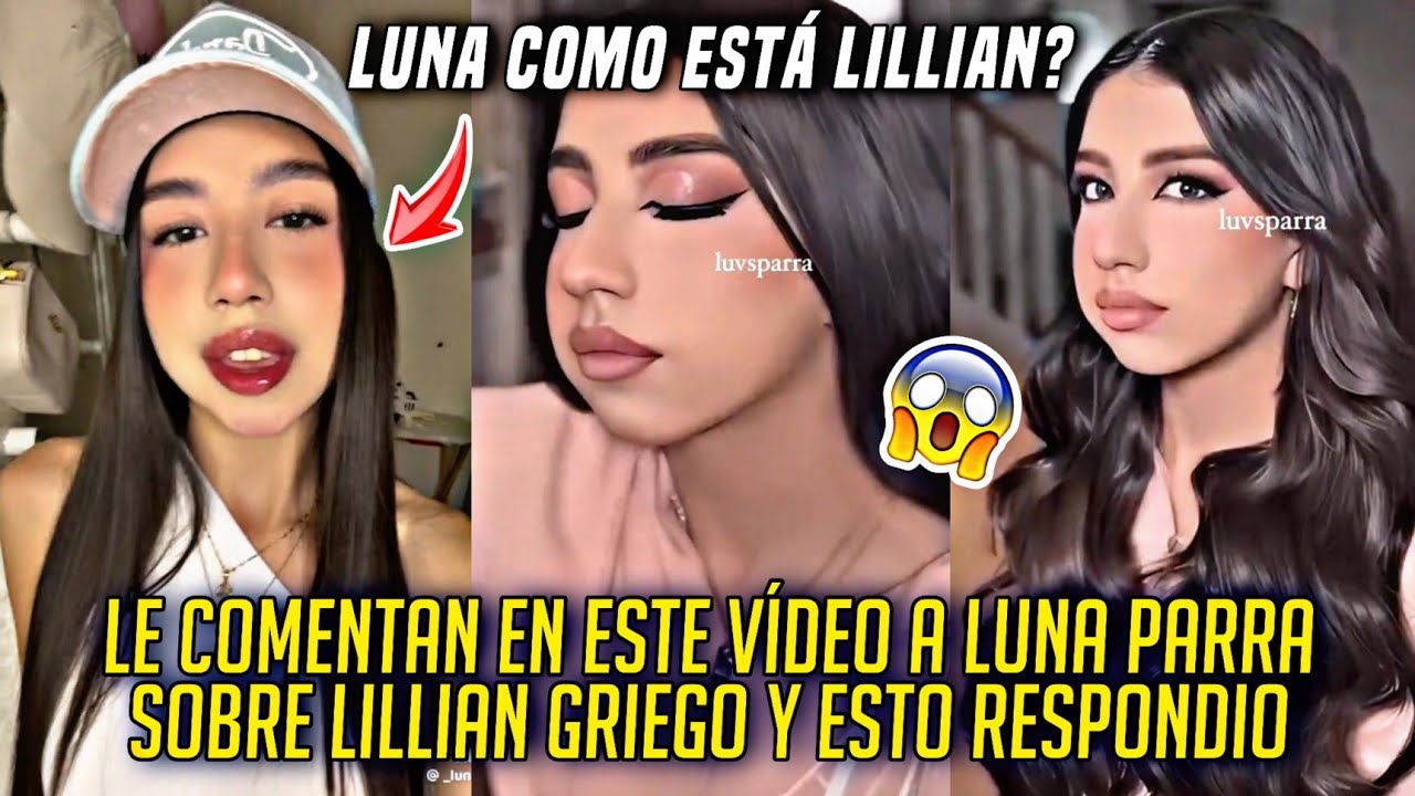 LUNA PARRA RESPONDE COMO SE ENCUENTRA LILLIAN GRIEGO SU CUÑADA "LE ...