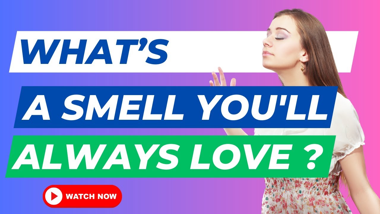 What's a smell that you'll always love? - YouTube