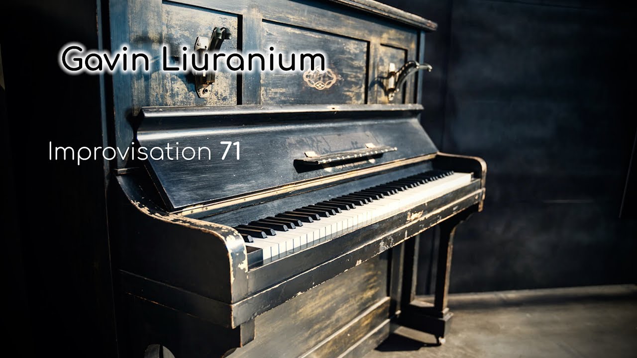 Gavin Liuranium - Improvisation 71 (2022/9/17) - YouTube Music