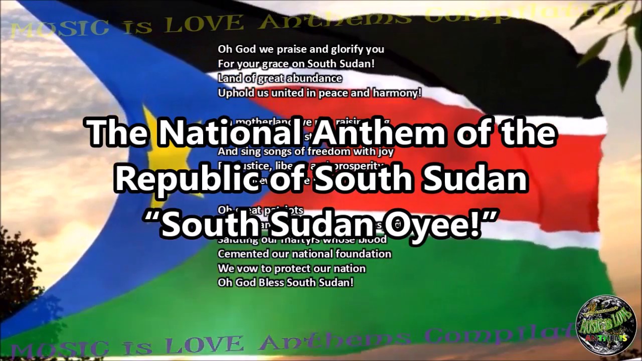 South Sudan National Anthem “South Sudan Oyee!” with music, vocal and ...