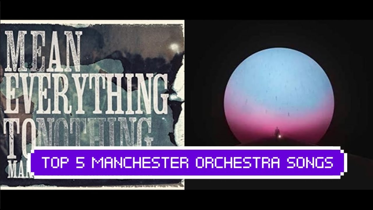 TOP 5 MANCHESTER ORCHESTRA SONGS - YouTube
