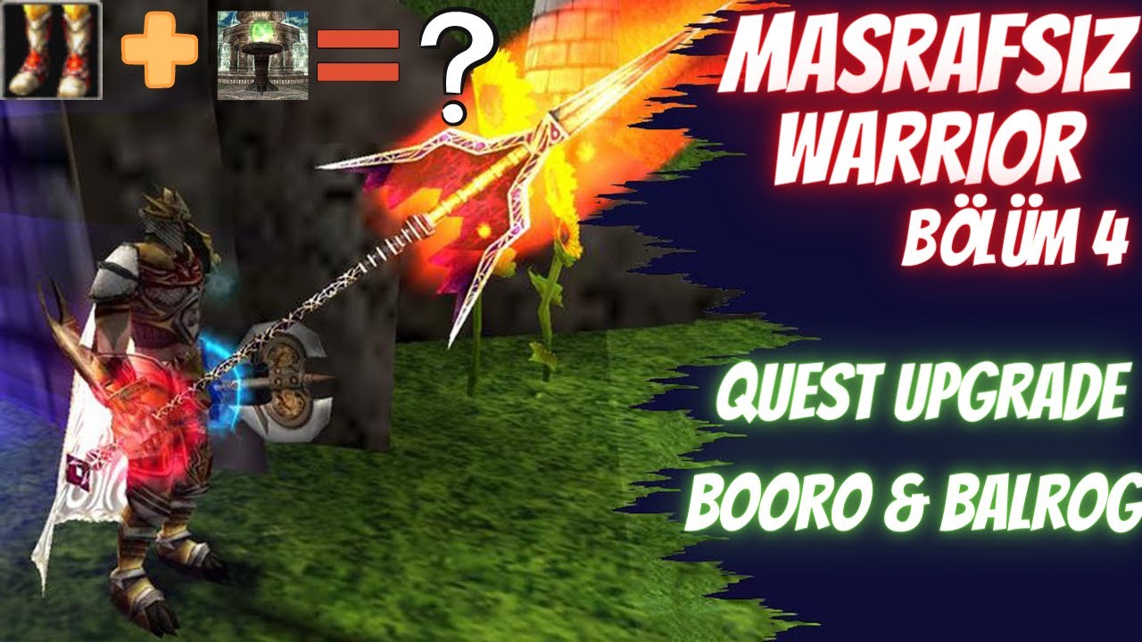 MASRAFSIZ WARRİOR | BÖLÜM 4 | QUEST UPGRADE BU SEFER GEÇTİ Mİ ? | BOORO ...