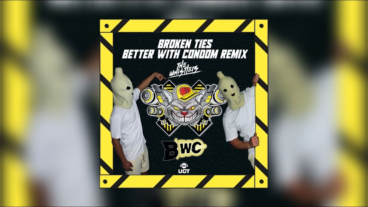 BROKEN TIES (BETTER WITH CONDOM REMIX) - YouTube