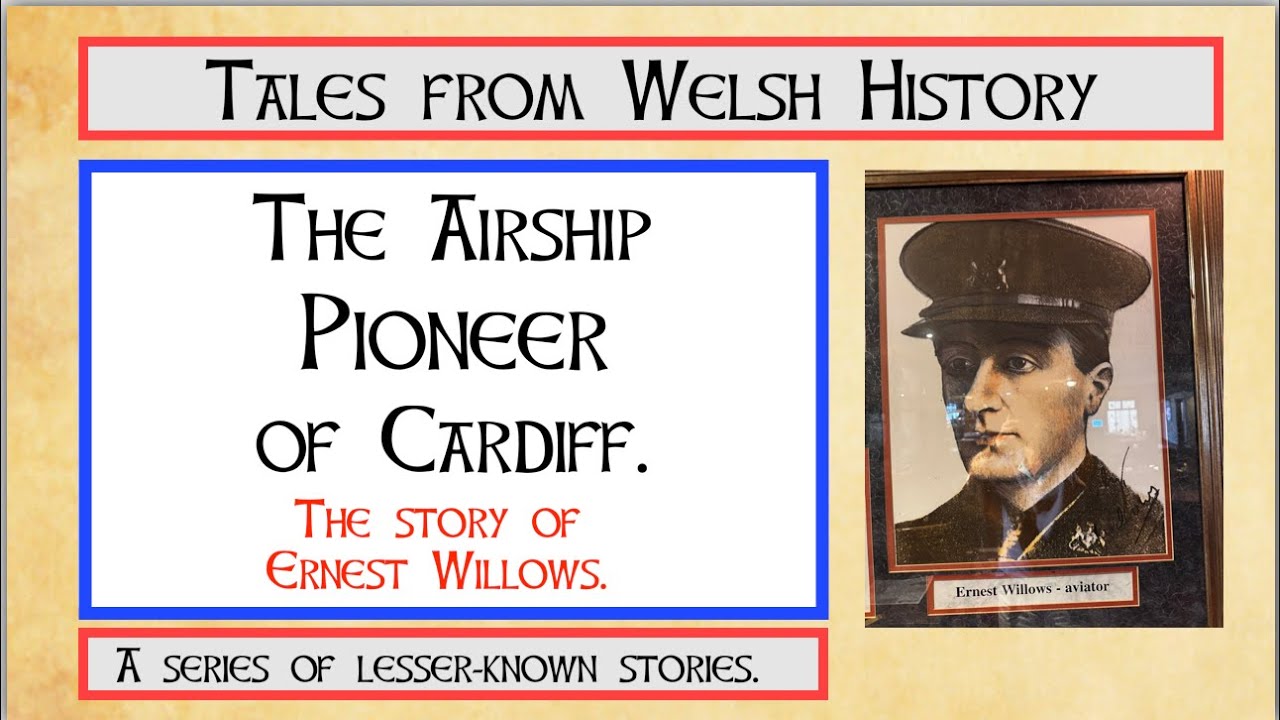 The Airship Pioneer of Cardiff. The story of Ernest Willows - YouTube