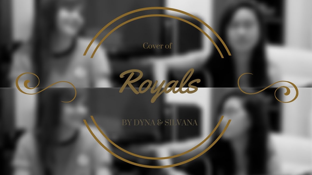 Royals by Lorde cover by Silvana Rauch and Dyna Rose - YouTube
