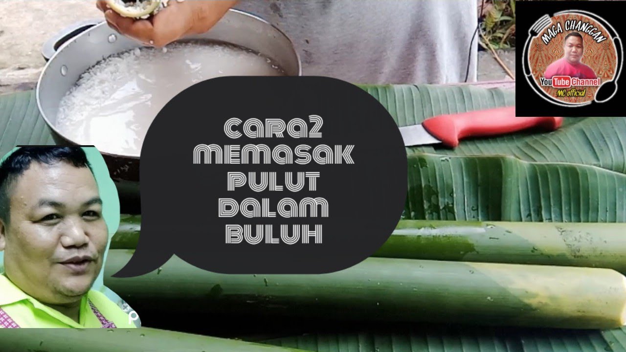 Food Cara2 memasak nasi pulut dalam buluh (Traditional pansuh pulut ...