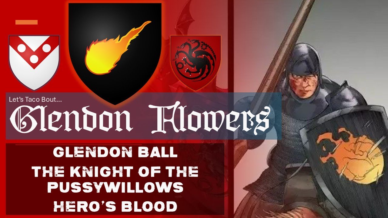 Let's Taco Bout Glendon Flowers "Ball" (Asoiaf Game of Thrones Lore ...
