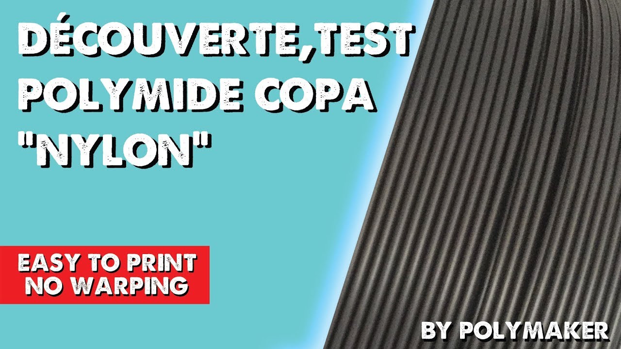 Découverte filament PolyMide Copa, Nylon [POLYMAKER] - YouTube
