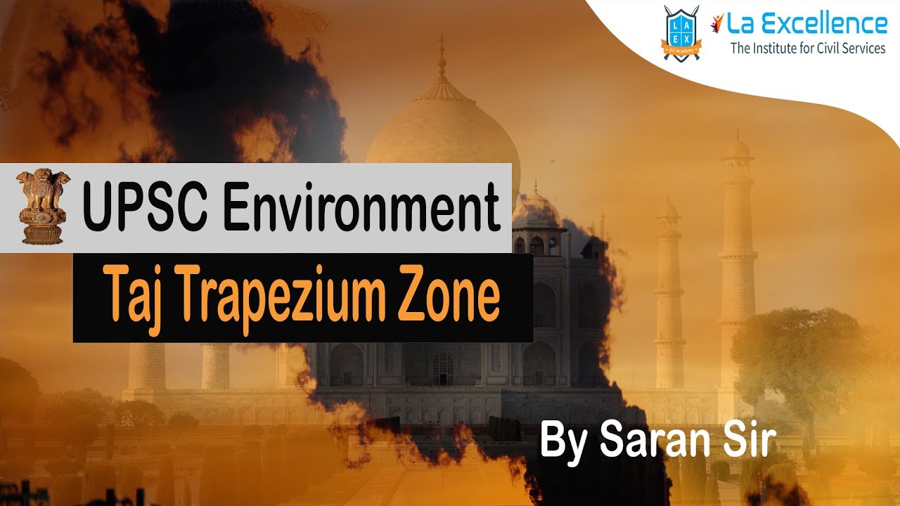 UPSC Environment | Taj Trapezium zone- CivilsPrep - YouTube
