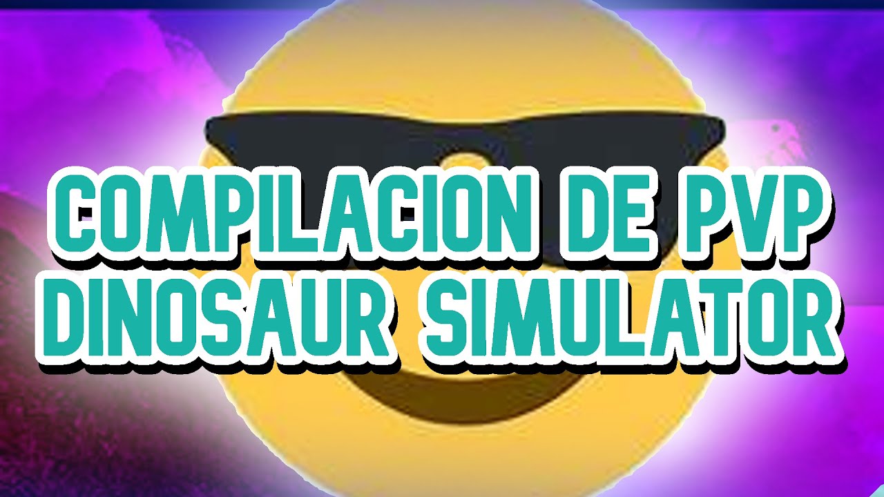 COMPILACION DE PVP - DINOSAUR SIMULATOR - ROBLOX - ElTaKo - YouTube