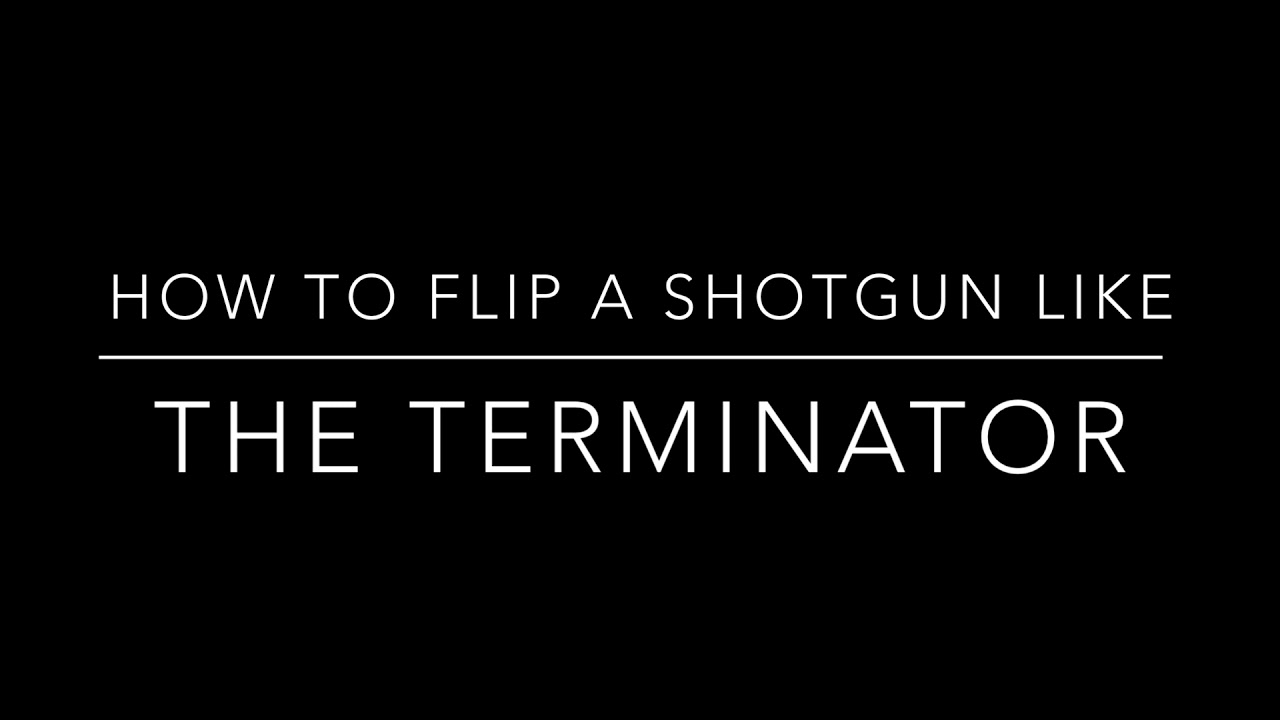 How to Flip a Shotgun like The Terminator - YouTube