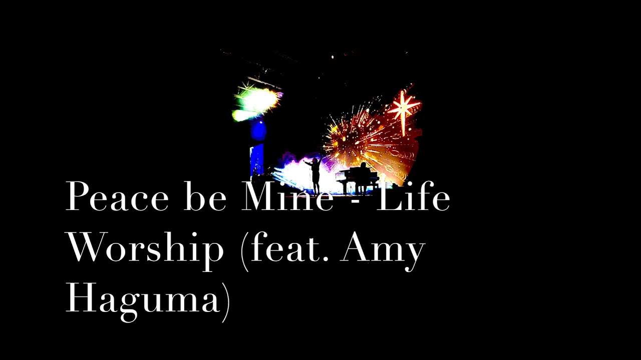 Peace be Mine by Life Worship feat Amy Haguma - YouTube