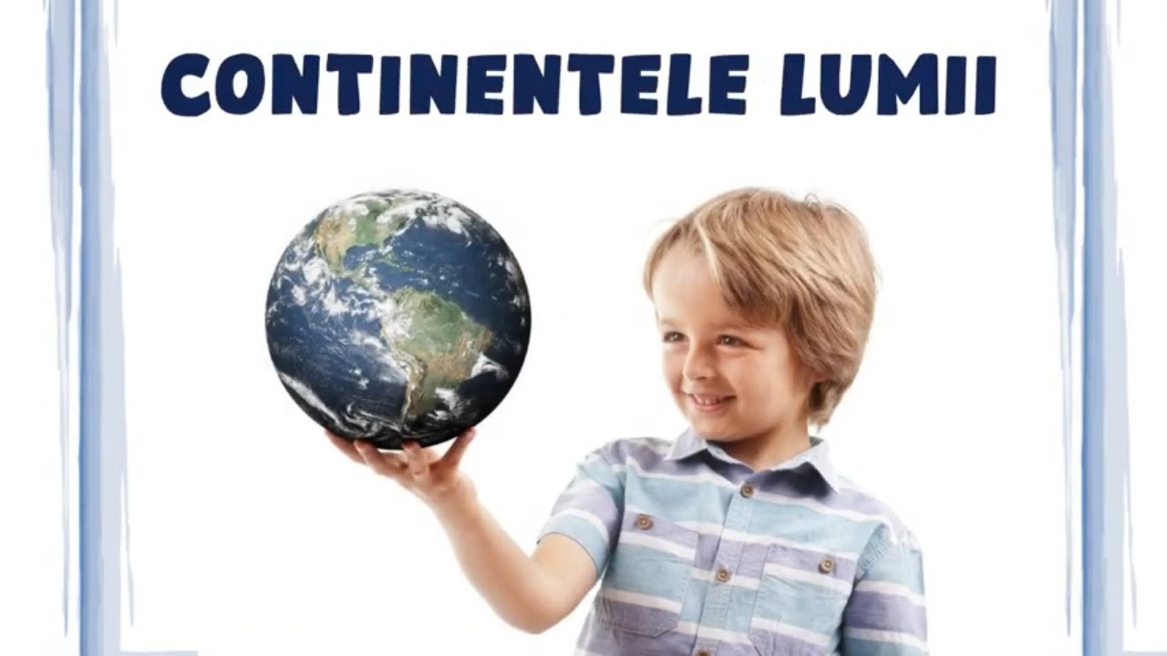 🌍CONTINENTELE LUMII - video educativ pentru școlari și învățători - YouTube