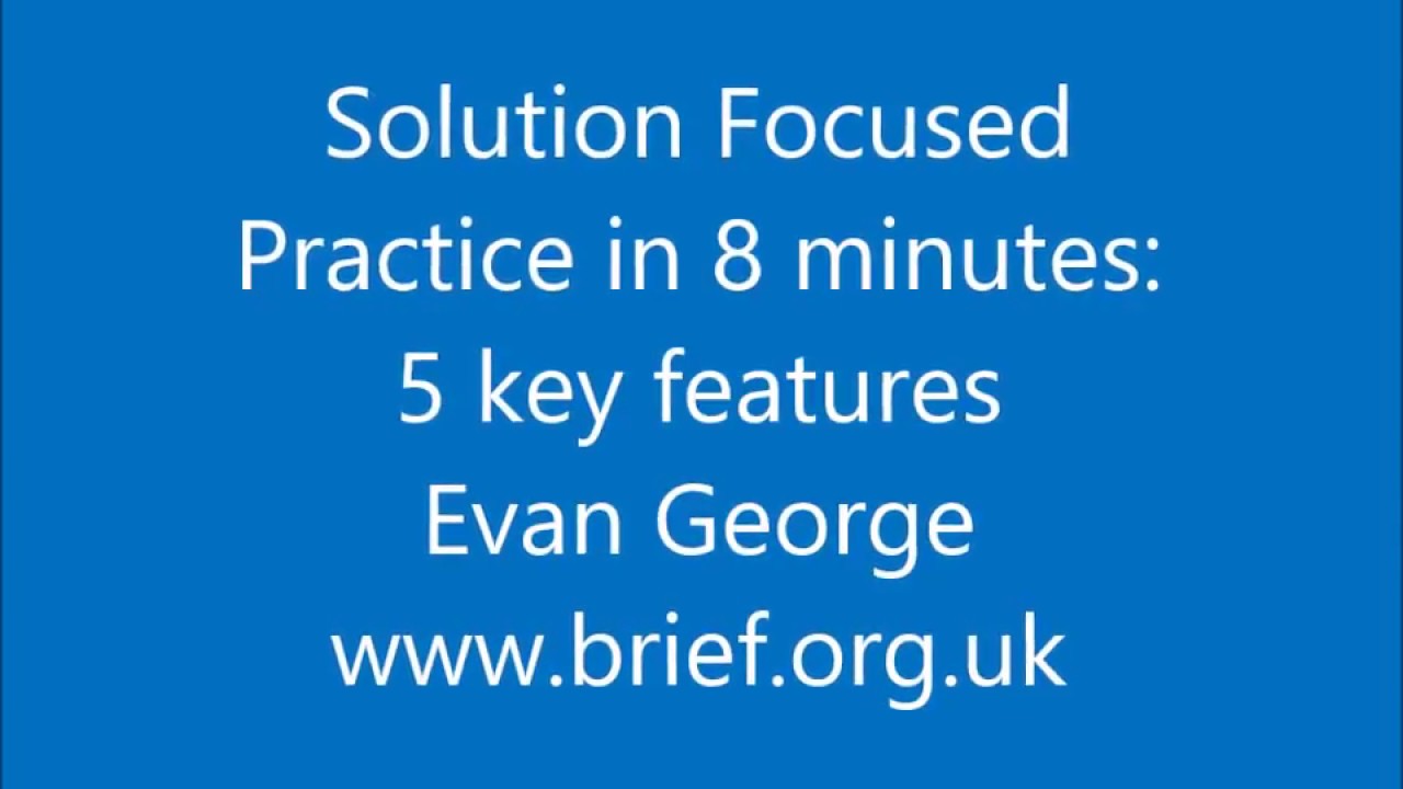 Solution Focused Practice in 8 minutes: 5 key features - YouTube
