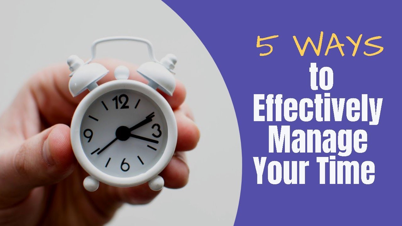 5 ways to effectively manage your time - YouTube