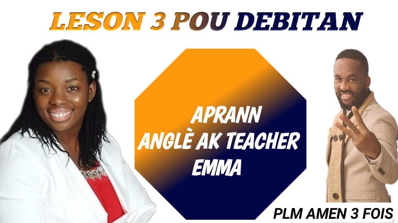 LESON 3 POU DEBITAN|APRANN ANGLÈ AK TEACHER EMMA/PLM AMEN 3 FOIS - YouTube