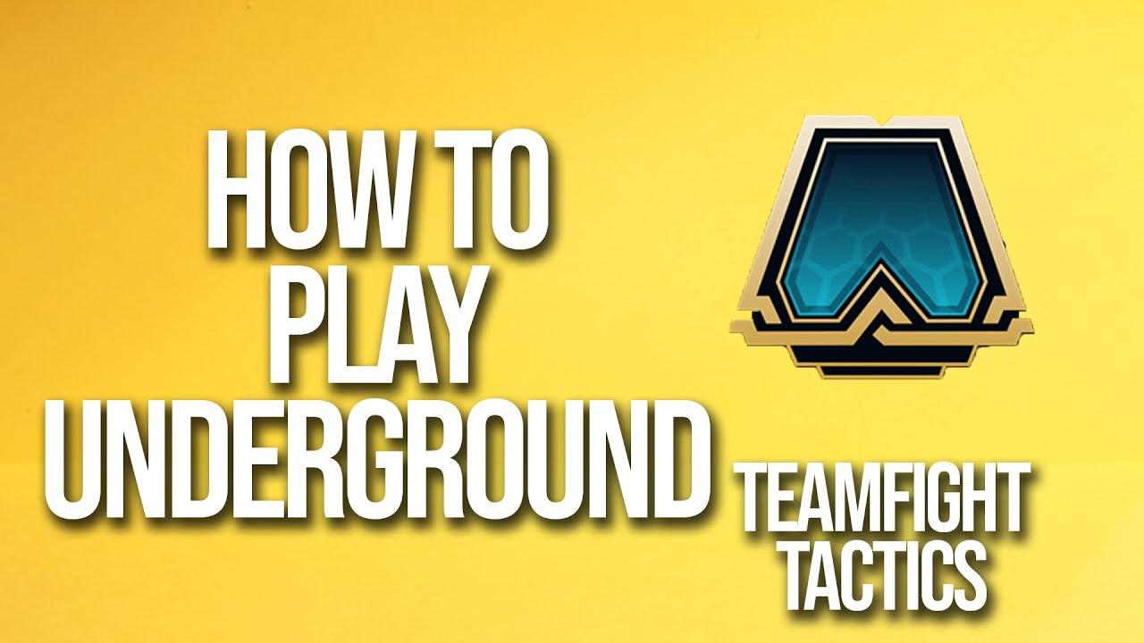 How To Play Underground teamfight Tactics Tutorial - YouTube