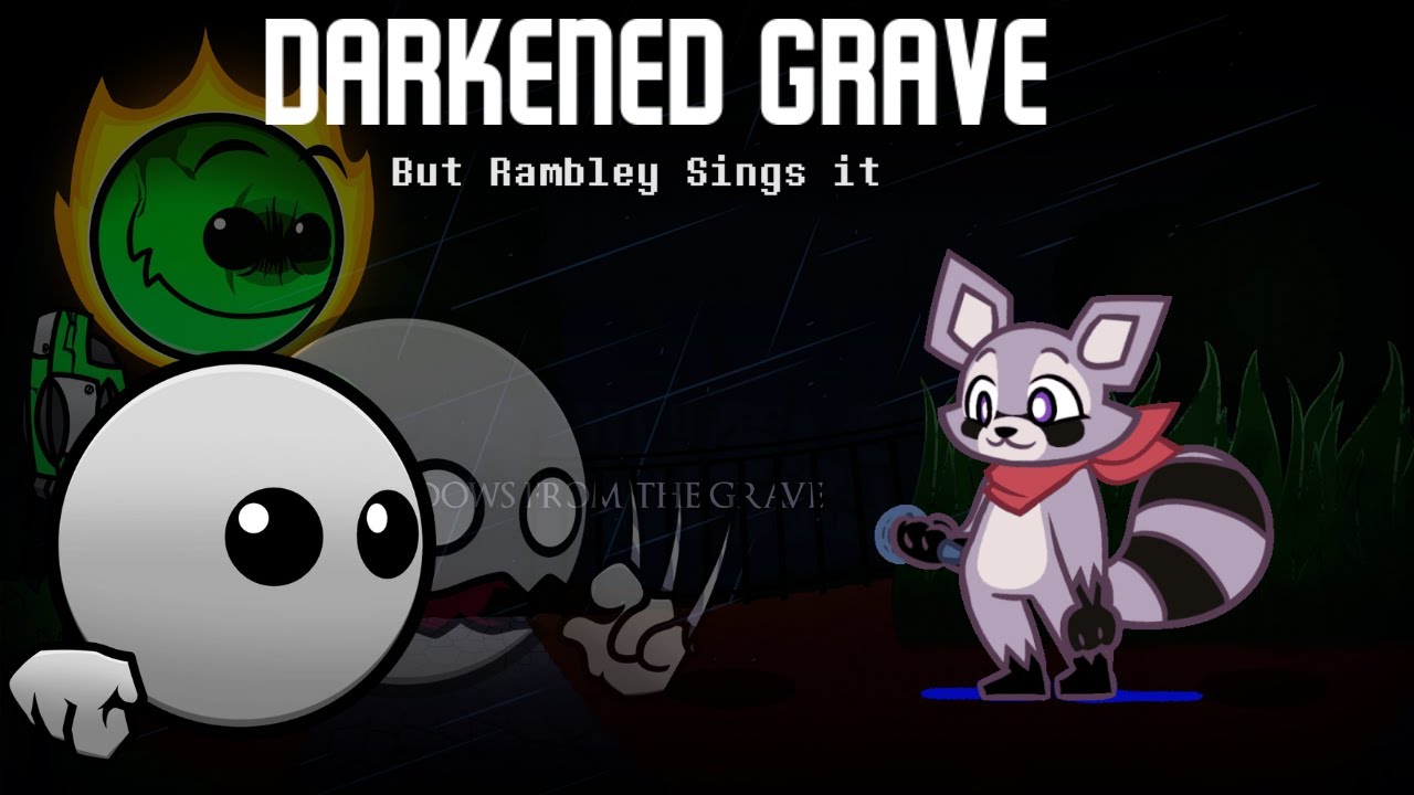 FINALLY AFTER ALMOST 3 WEEKS! - [FNF] Darkened Grave: But Rambley Sings ...