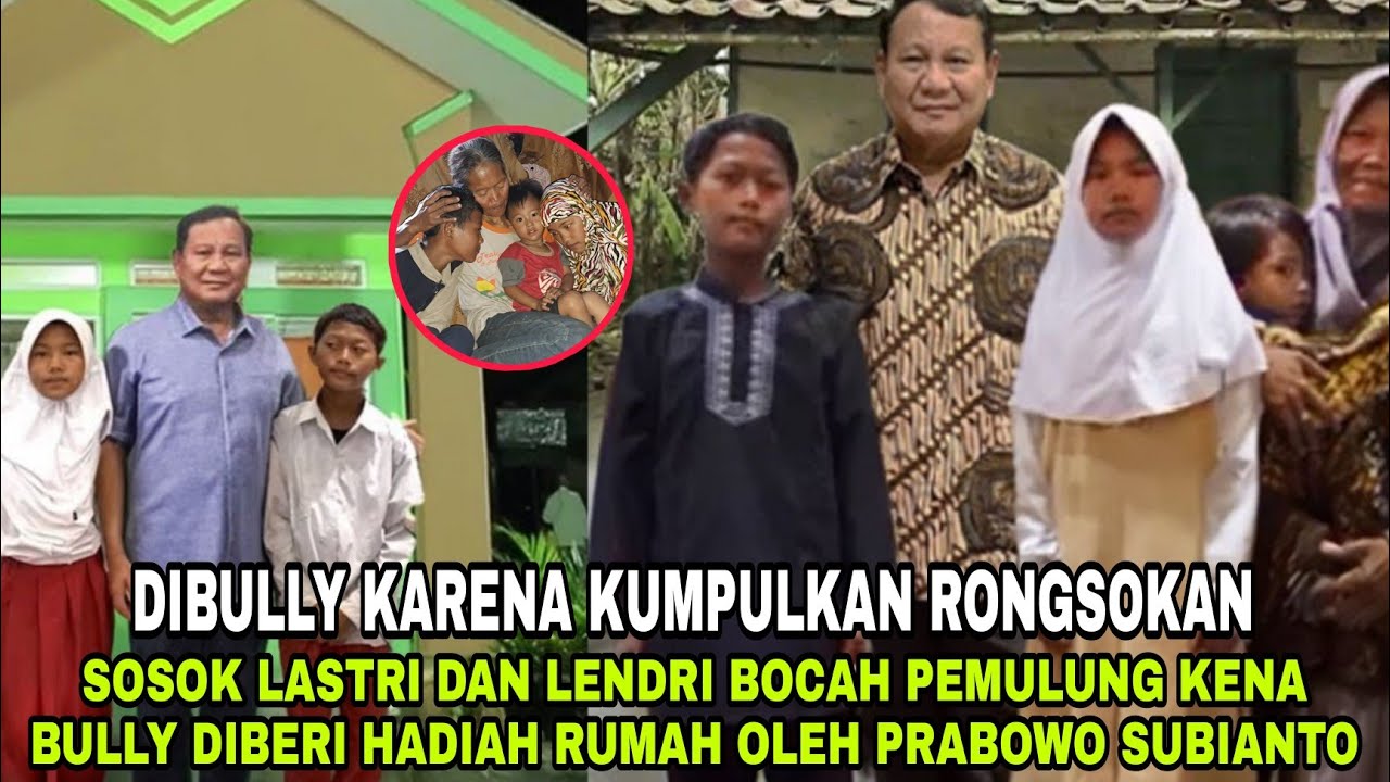 SOSOK LASTRI DAN LENDRI BOCAH PEMULUNG KENA BULLY DIBERI HADIAH RUMAH ...