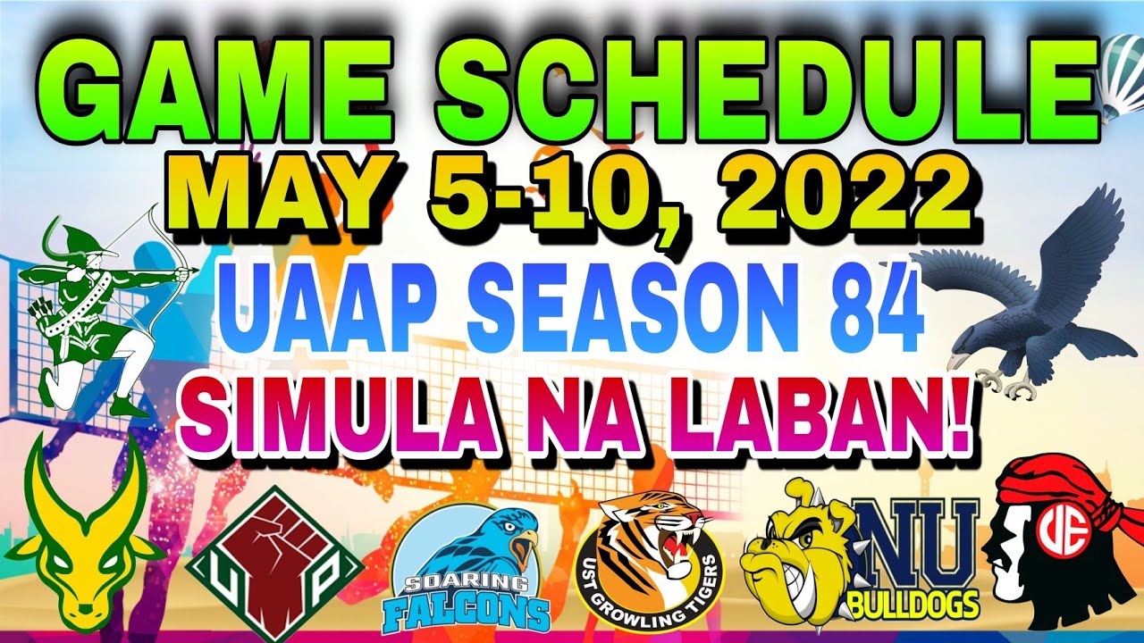 GAME SCHEDULE UAAP SEASON 84 MAY 5-10, 2022 - YouTube