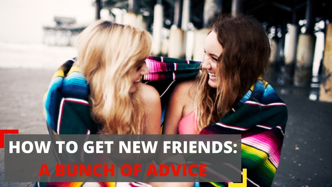 How to get new friends: a bunch of advice - YouTube