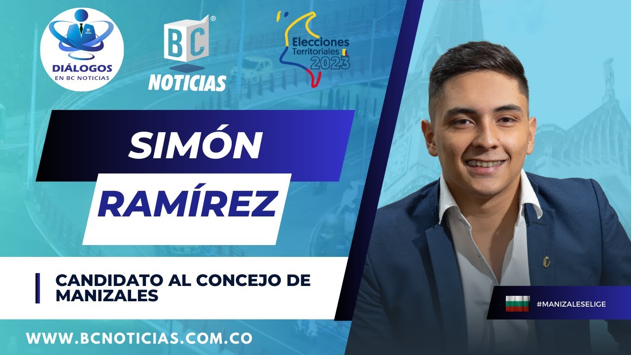 Simón Ramírez González - Candidato al Concejo de Manizales - Diálogos en BC Noticias - YouTube