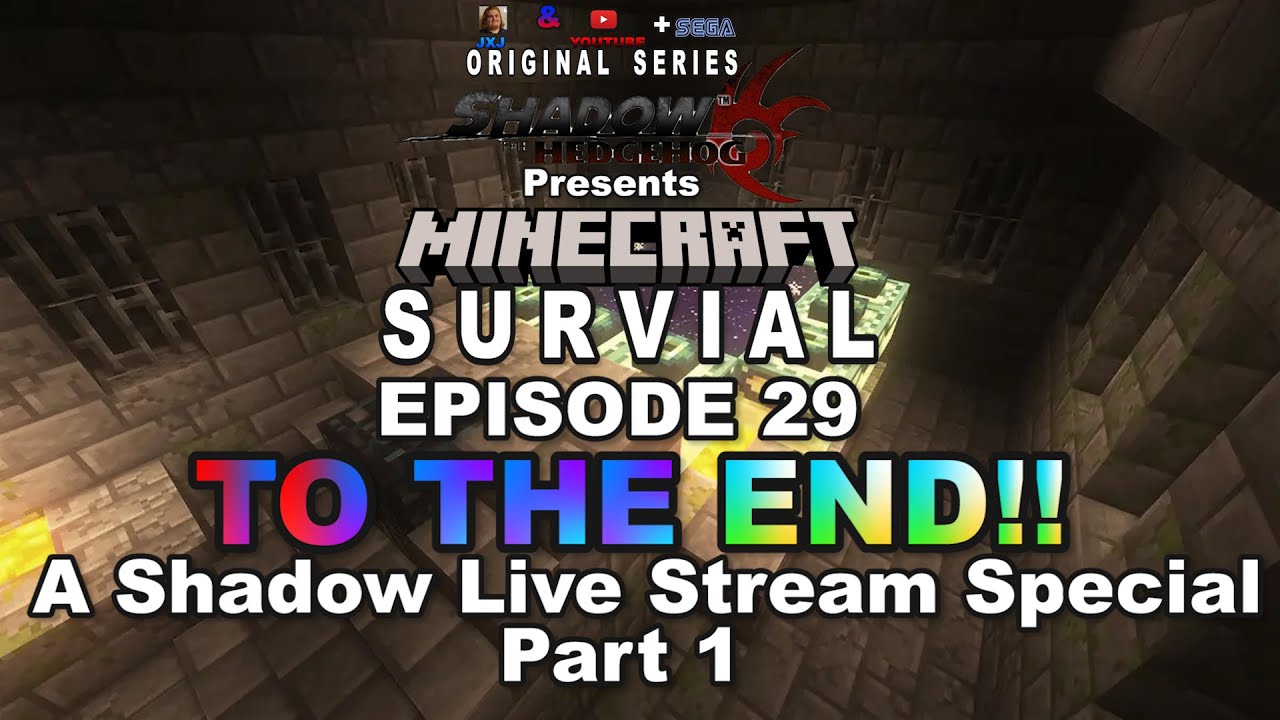 Shadow the hedgehog Presents Minecraft Survival S1E29 TO THE END A live ...