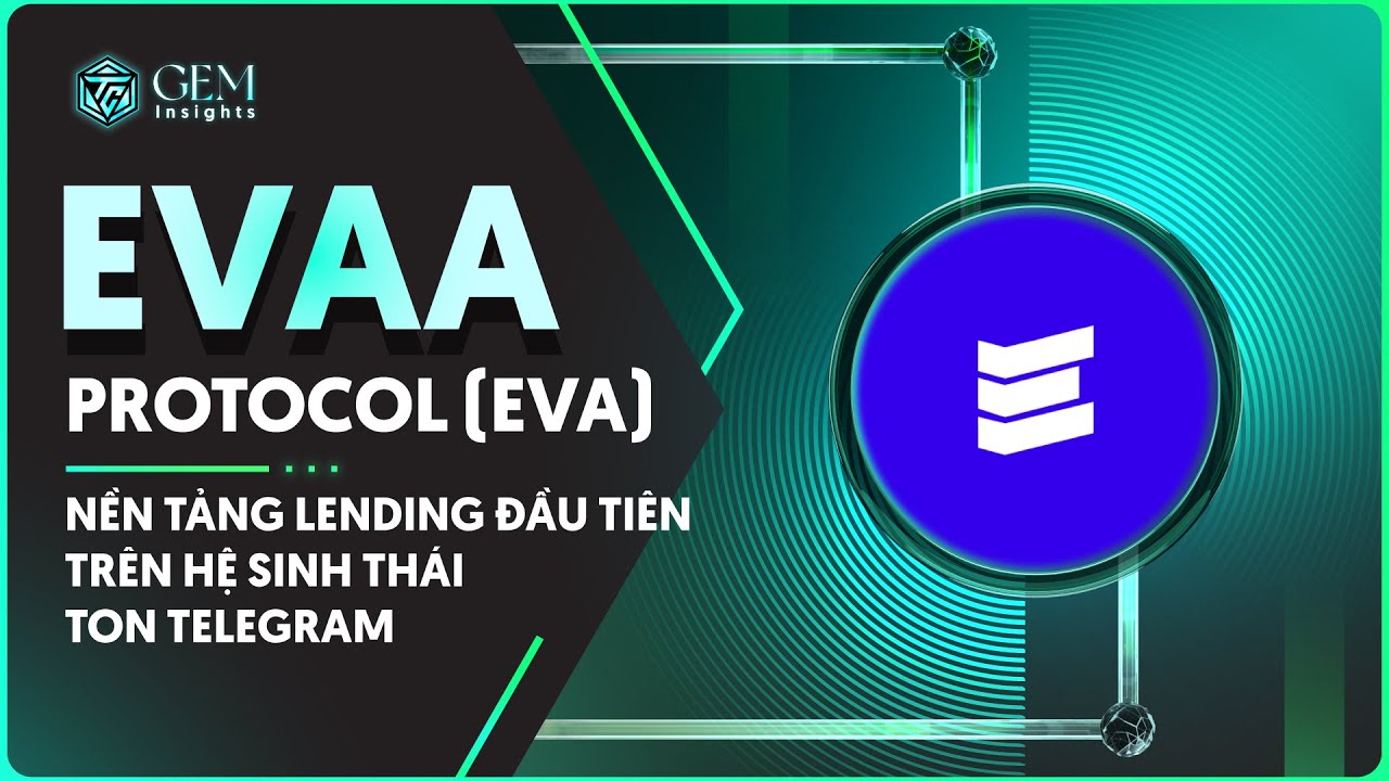 EVAA Protocol (EVA) là gì? Nền tảng Lending đầu tiên trên hệ sinh thái TON Telegram - YouTube