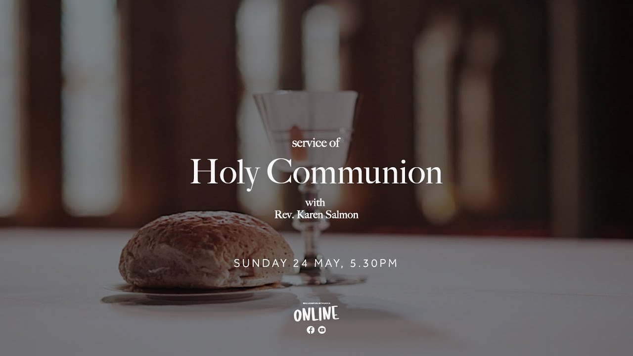 Evening Prayer + Holy Communion | Sunday 24 May - Willowfield Church ...
