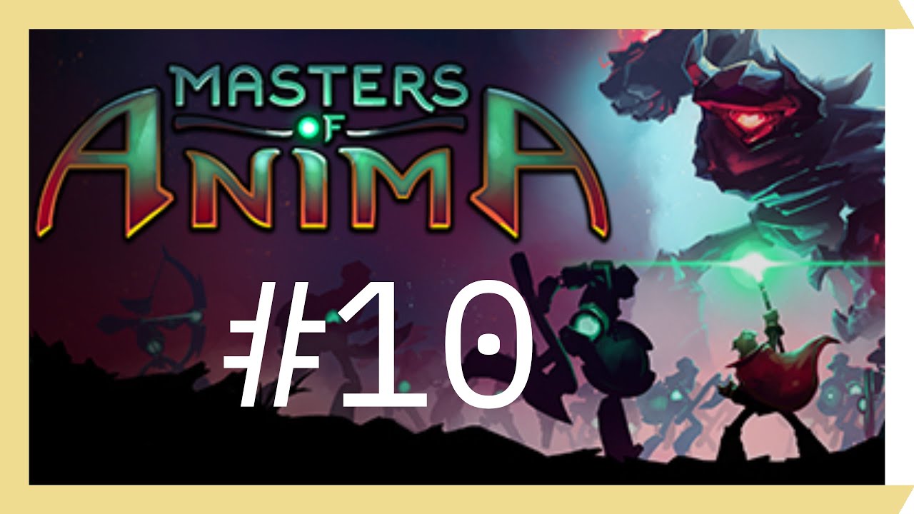 Masters of Anima - Game Play #10 ╪ Boss, Mind of Ana ╪ ( HD ) - YouTube