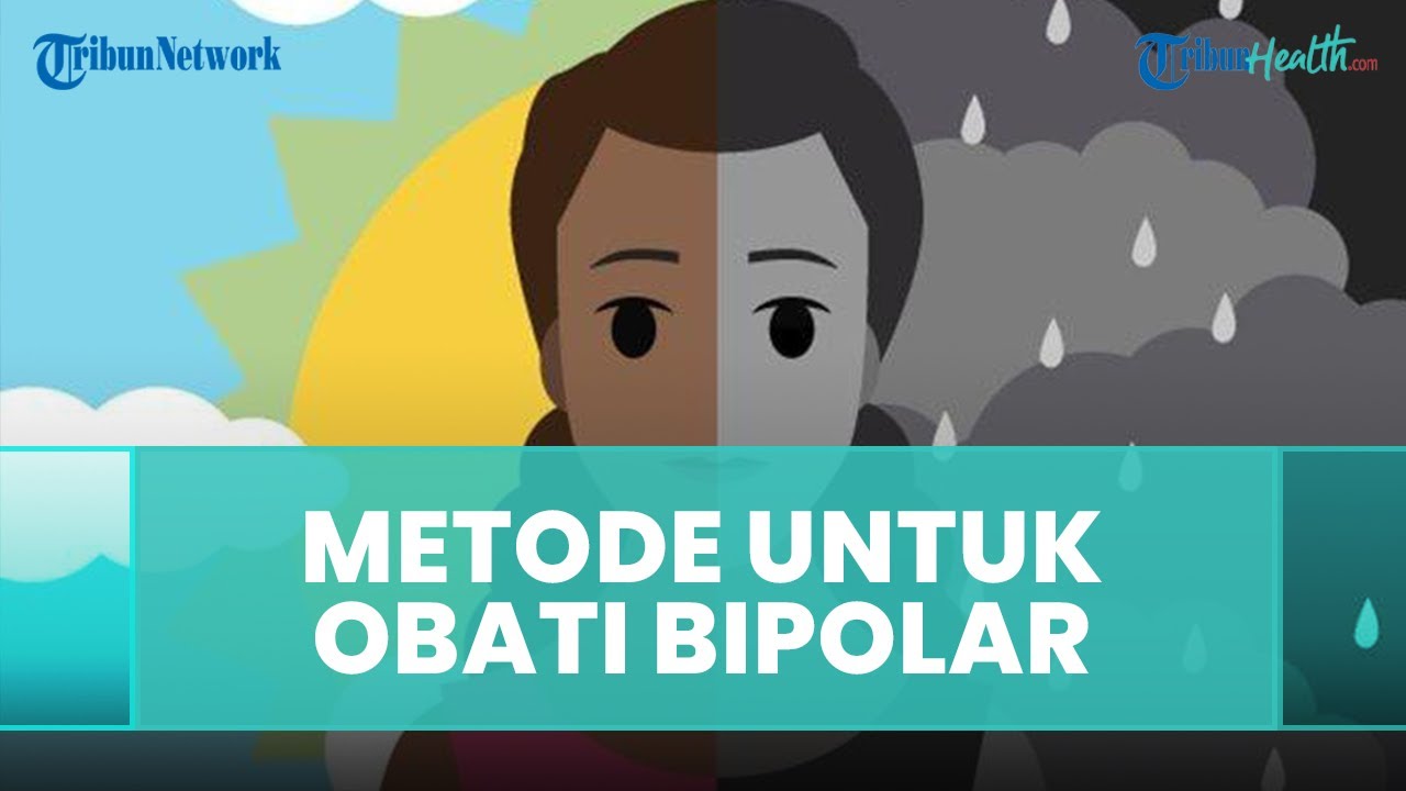 Metode yang Cocok untuk Obati Bipolar, Begini Penjelasan dari Ahli ...