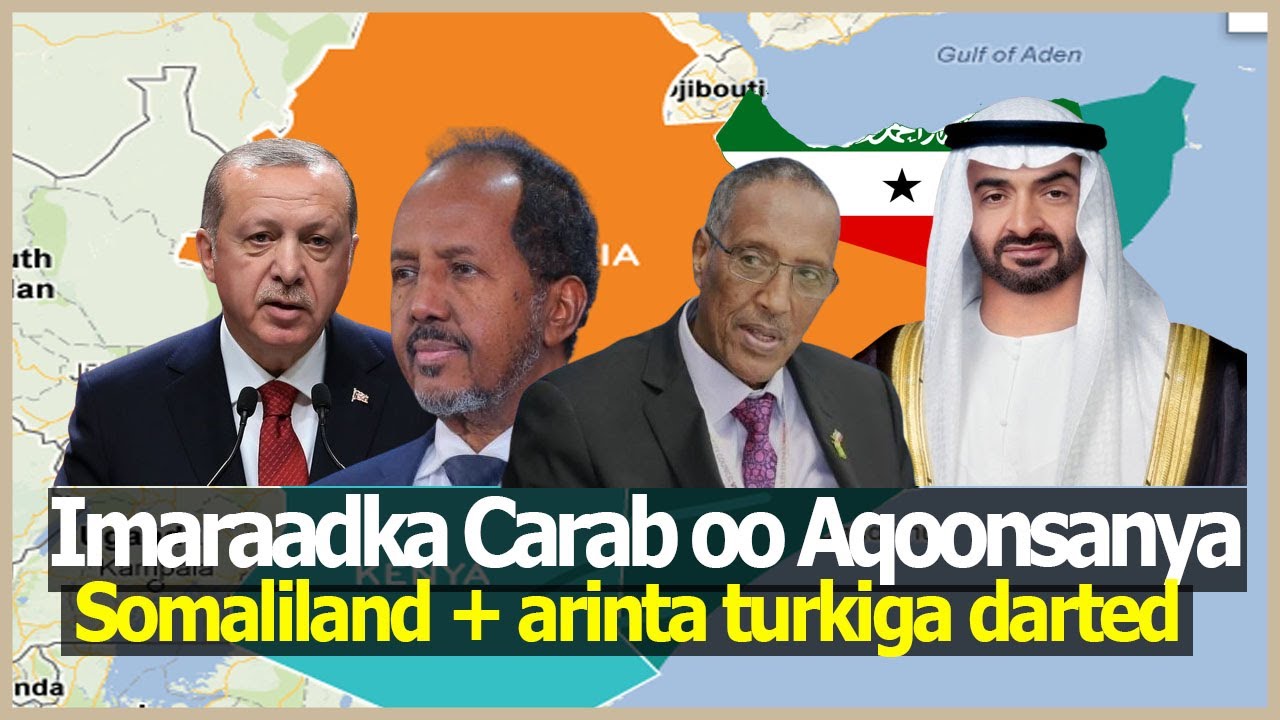 Imaradka Carabta oo Aqoonsanaya Samaliland arinta Turkiga ee somalia ...